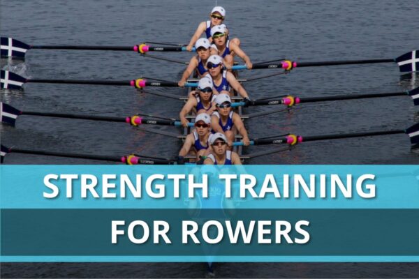 Strength Training For Rowers (Detailed Program)
