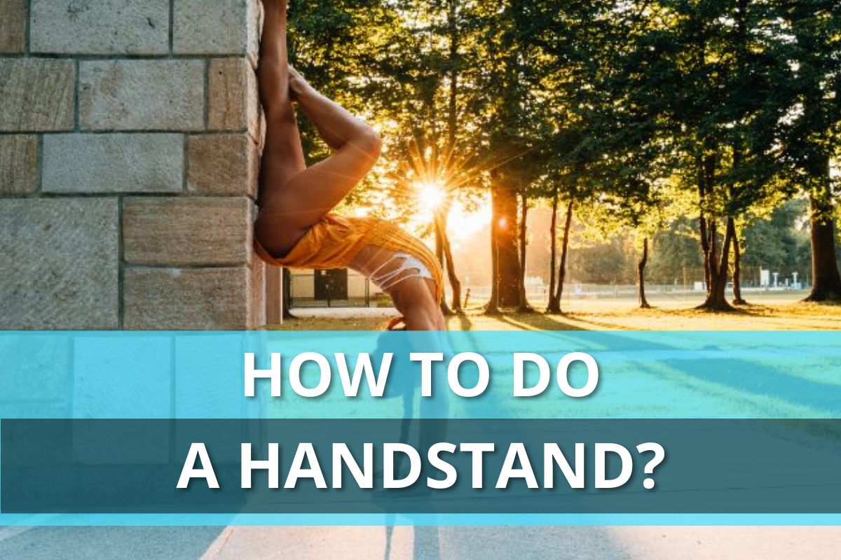 How To Do A Handstand: A Step-by-step Guide By A Gymnast