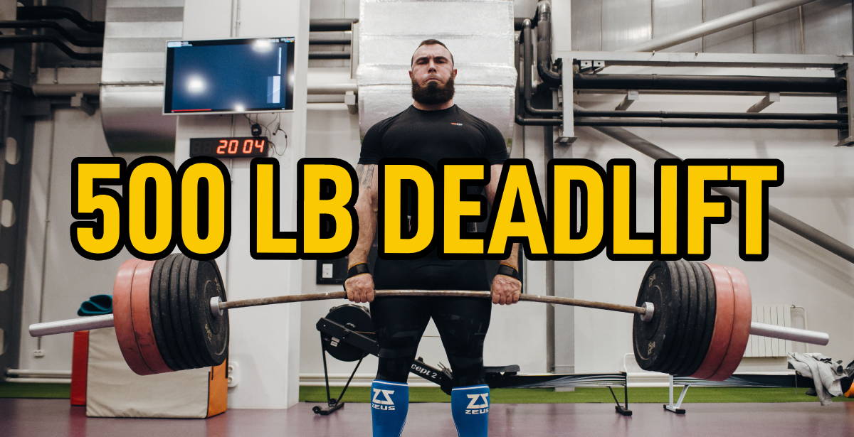500 LB Deadlift – Is It Even Possible?