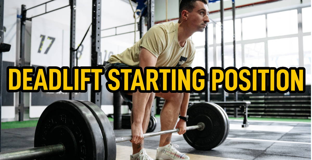 Deadlift Starting Position And The Benefits Of Proper Form