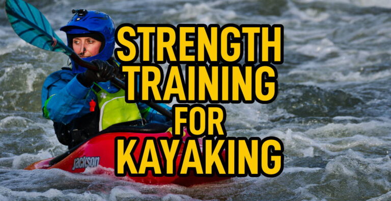 Strength Training For Kayaking (Detailed Program)