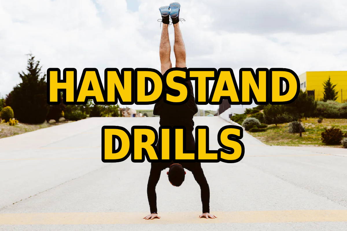 Handstand Drills And How To Improve Them – Guide From A Former Cirque ...