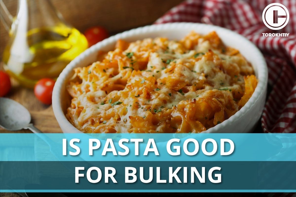 Is Pasta Good For Bulking: A Nutritional Powerhouse Of Energy