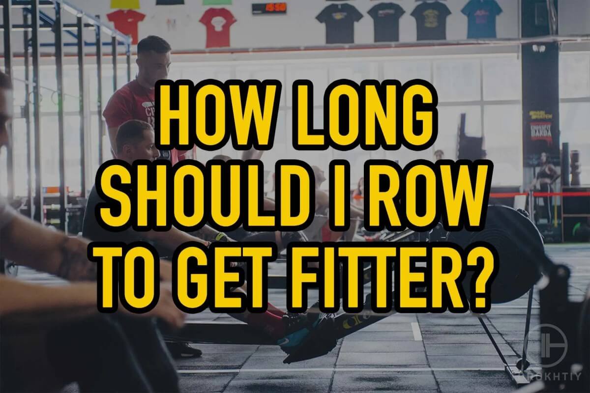 How Long Should I Row To Get Fitter?