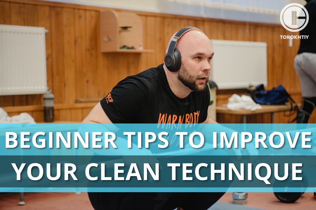 Beginner Tips To Improve Your Clean Technique | Torokhtiy Weightlifting