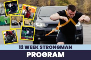 Ultimate 12 Week Strongman Program For Max Strength And Endurance