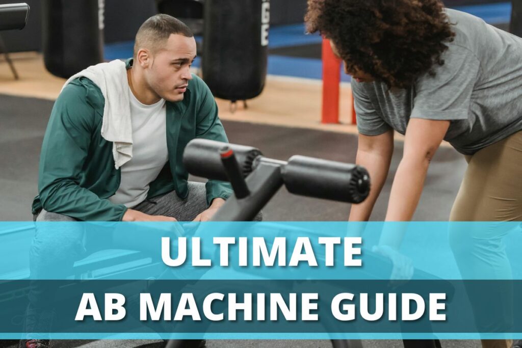 Ultimate Ab Machine Guide: All To Know Before Buying