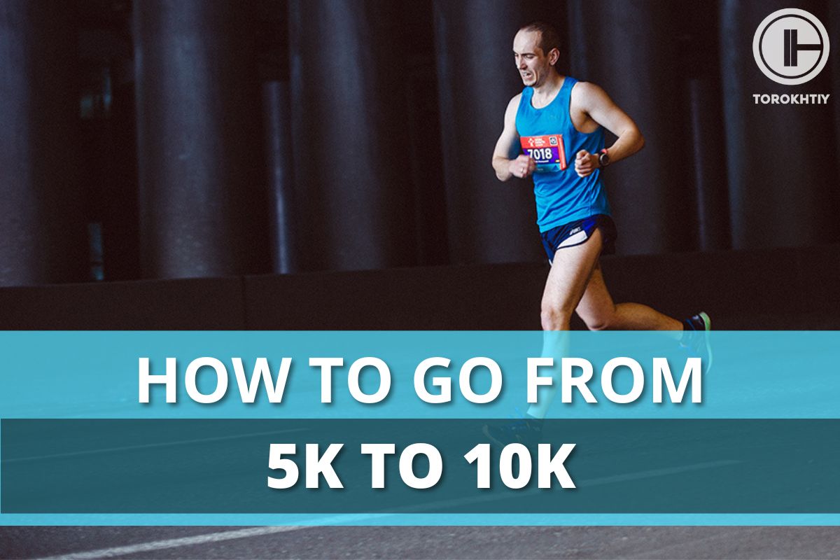 How To Go From 5k To 10k? A Detailed Training Plan And Useful Tips